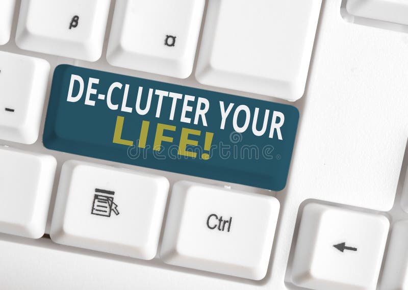 Handwriting Text Writing De Clutter Your Life. Concept Meaning Remove ...