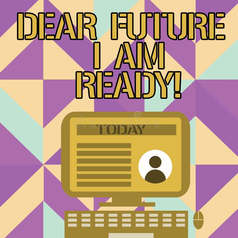 Handwriting Text Writing Dear Future I am Ready. Concept Meaning State ...