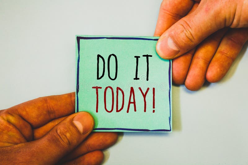 Handwriting Text Writing Do it Today Motivational Call. Concept Meaning ...