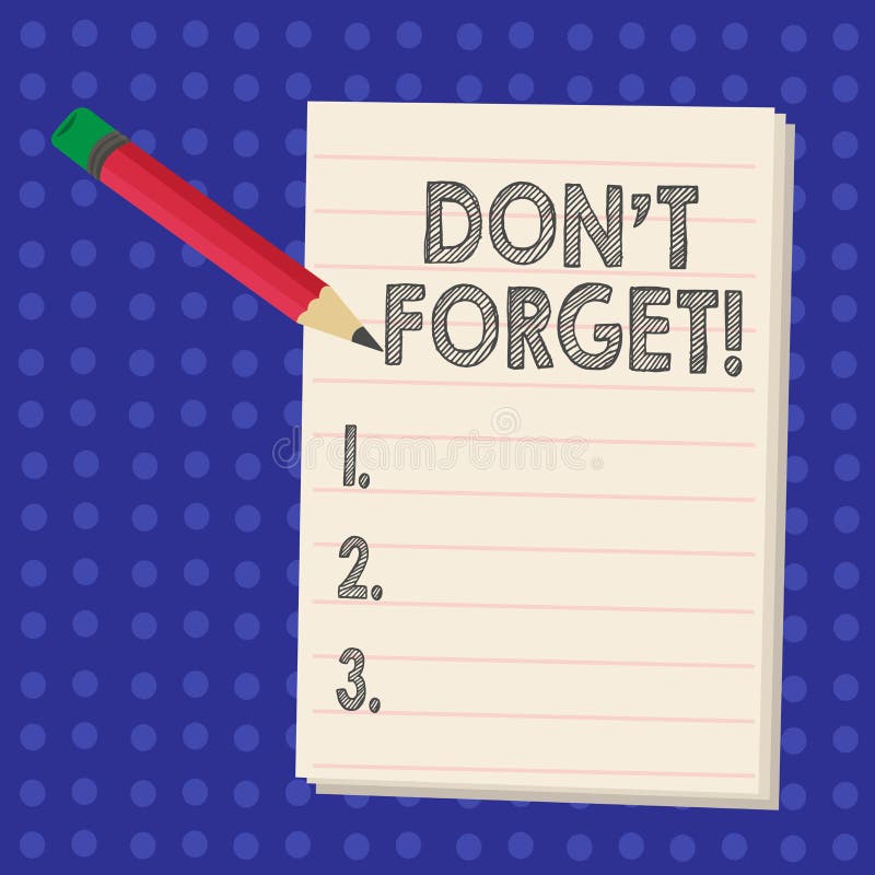 Handwriting Text Writing Don T Forget. Concept Meaning Remember Keep in ... Handwriting Text Writing Don T Forget. Concept Meaning Remember Keep in ...