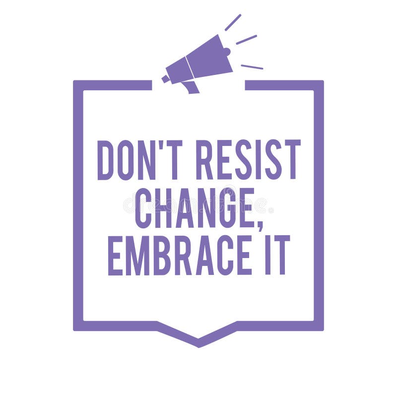 Handwriting Text Writing Don T Not Resist Change, Embrace it. Stock ... Handwriting Text Writing Don T Not Resist Change, Embrace it. Stock ...