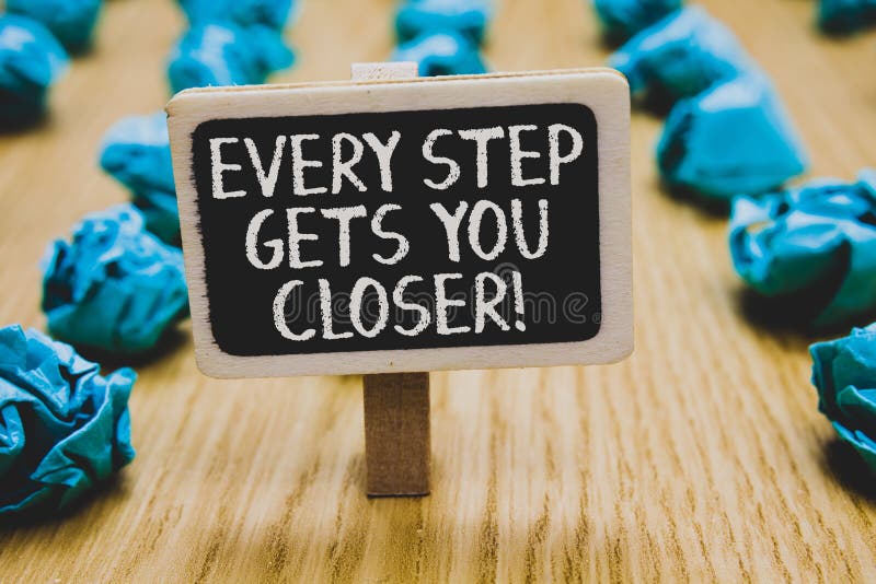 Handwriting Text Writing Every Step Gets You Closer. Concept Meaning ... Handwriting Text Writing Every Step Gets You Closer. Concept Meaning ...