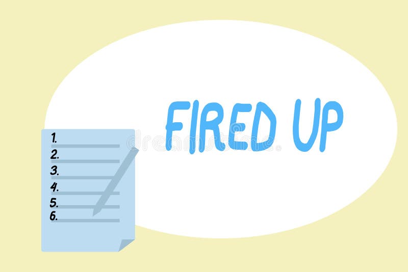 Handwriting Text Writing Fired Up. Concept Meaning Means that Someone ...