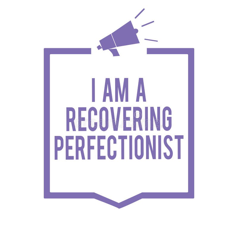Handwriting Text Writing I am a Recovering Perfectionist. Concept ... Handwriting Text Writing I am a Recovering Perfectionist. Concept ...