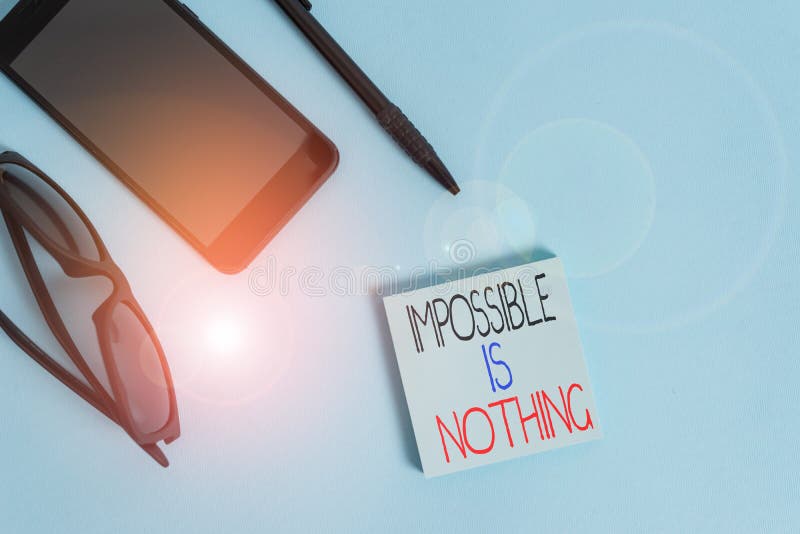 Handwriting Text Writing Impossible is Nothing. Concept Meaning ...