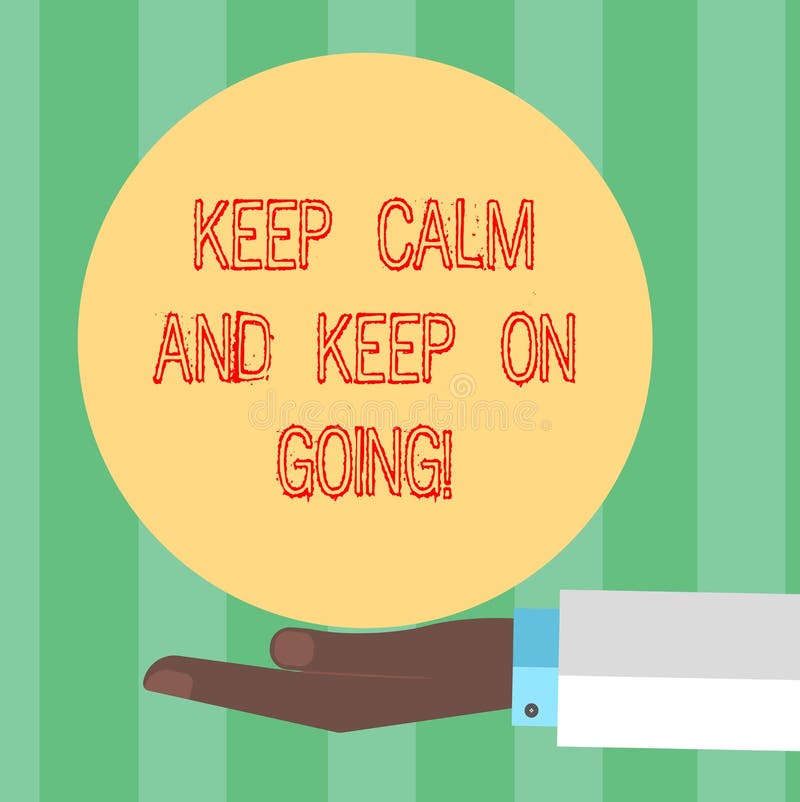 Handwriting Text Writing Keep Calm and Keep on Going. Concept Meaning ...
