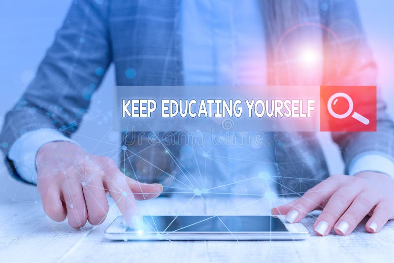 Handwriting Text Writing Keep Educating Yourself. Concept Meaning Dont ...