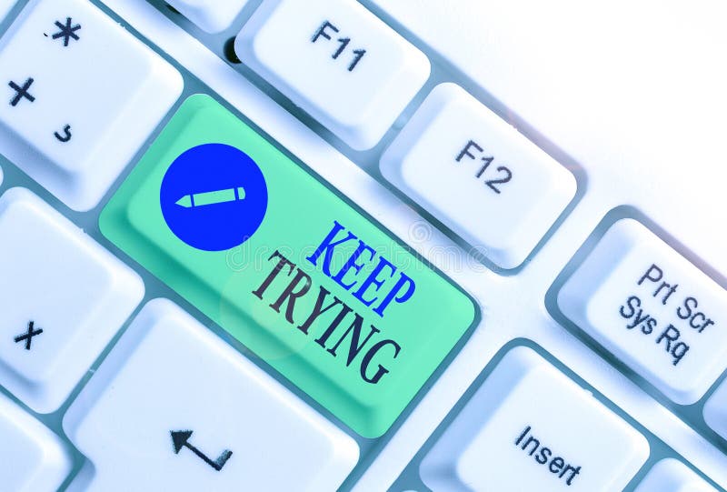 Handwriting Text Writing Keep Trying. Concept Meaning Continue To Do ...