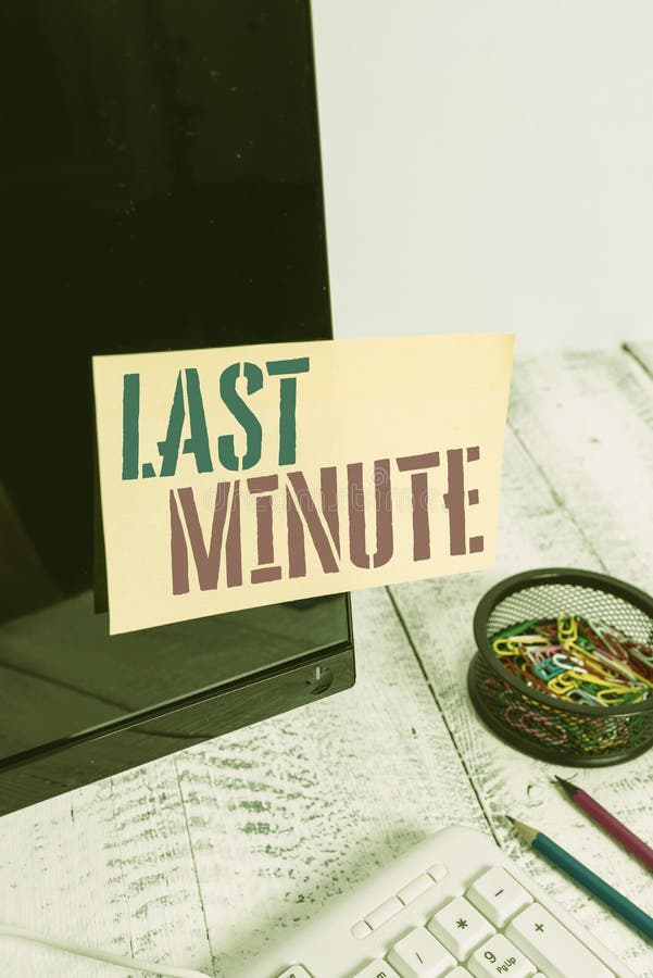 Handwriting Text Writing Last Minute. Concept Meaning Done or Occurring ...