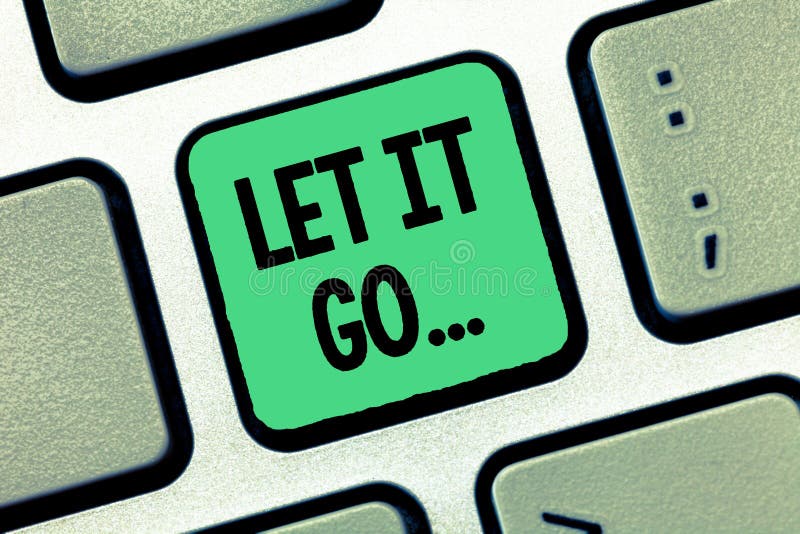 Handwriting Text Writing Let it Go... Stock Photo - Image of nostalgia ... Handwriting Text Writing Let it Go... Stock Photo - Image of nostalgia ...