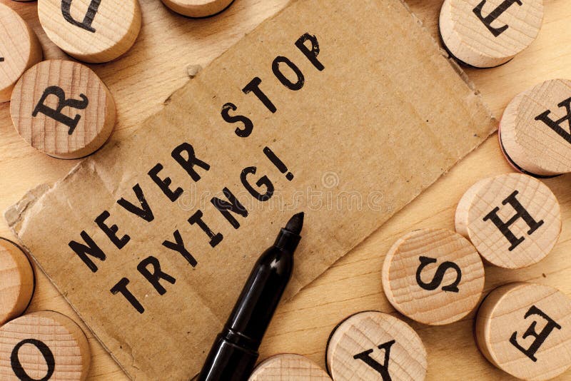 Handwriting Text Writing Never Stop Trying. Concept Meaning Do Not Give ...