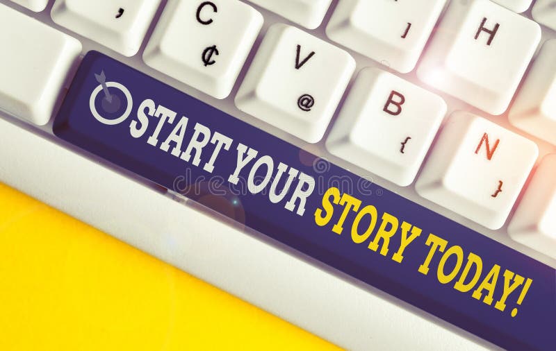 Handwriting Text Writing Start Your Story Today. Concept Meaning Work ...