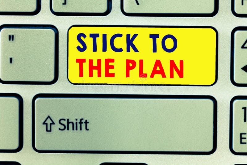 Handwriting Text Writing Stick To the Plan. Concept Meaning To Adhere ...
