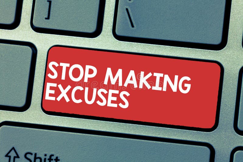 Handwriting Text Writing Stop Making Excuses. Concept Meaning Cease ... Handwriting Text Writing Stop Making Excuses. Concept Meaning Cease ...