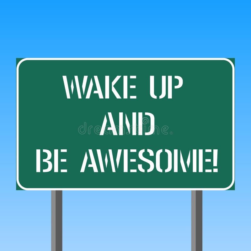 Handwriting Text Writing Wake Up and Be Awesome. Concept Meaning Rise ...