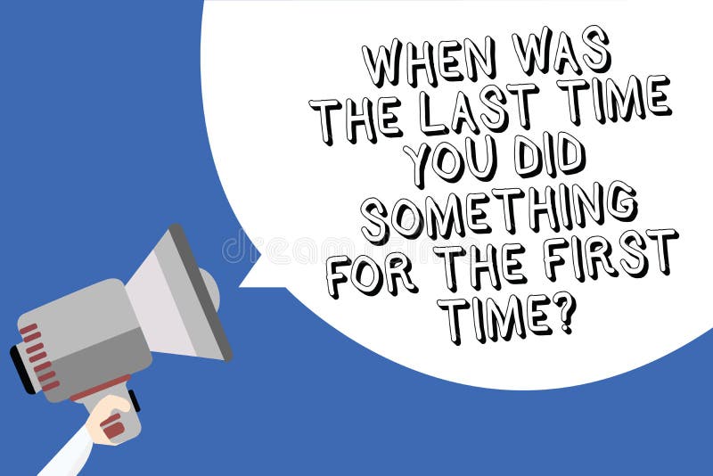 Handwriting Text Writing when Was the Last Time You Did Something for ...