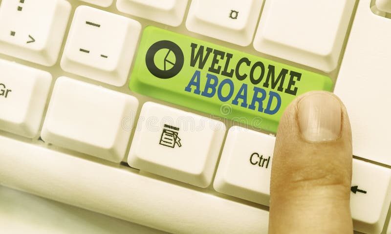 Handwriting Text Writing Welcome Aboard. Concept Meaning Expression of ...