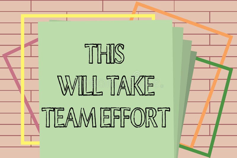 Handwriting Text Writing this Will Take Team Effort. Concept Meaning ...