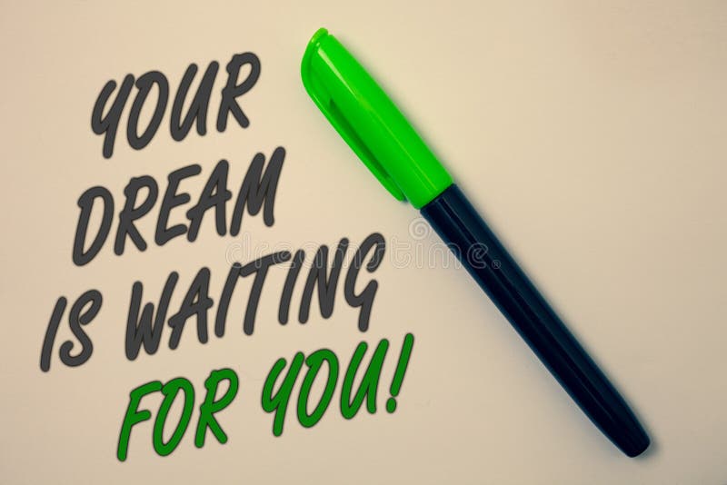 Handwriting Text Writing Your Dream is Waiting for You. Concept Meaning ...