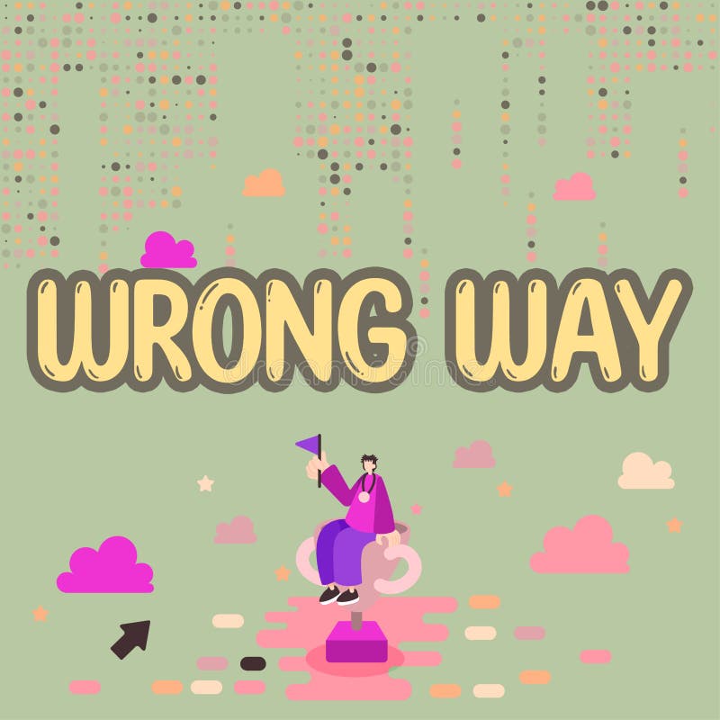 Handwriting Text Wrong Way. Conceptual Photo Taking an Unsuitable or ...