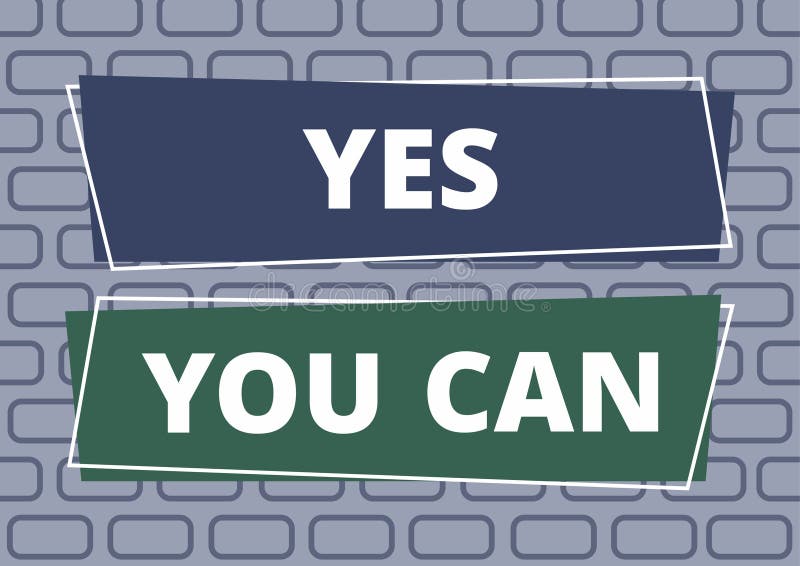 Sign Displaying Yes You Can. Internet Concept Positivity Encouragement ... Sign Displaying Yes You Can. Internet Concept Positivity Encouragement ...