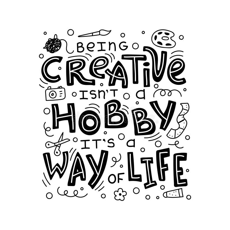 Being Creative is Not a Hobby it is a Way of Life Stock Vector ...