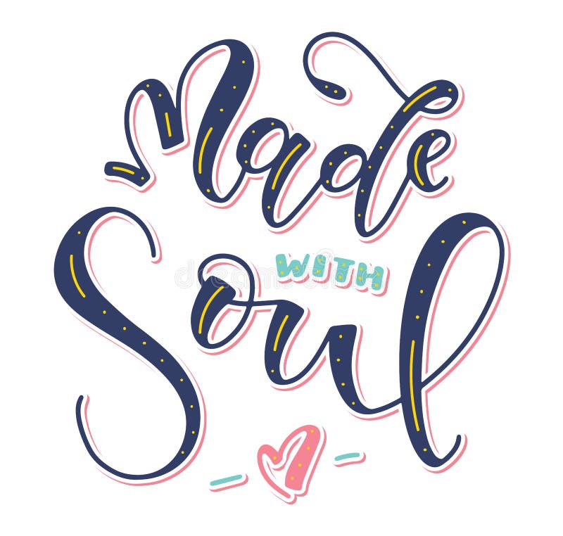 Handwritten Lettering of Made with Soul - Colored Vector Illustration ...
