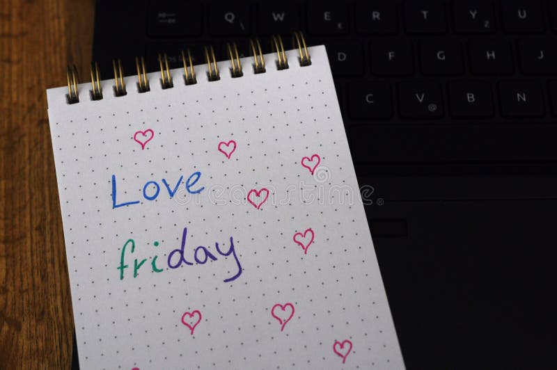 Love Friday in Notepad on Notebook Stock Photo - Image of text, font ...