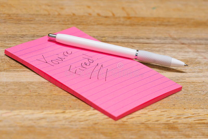 Handwritten Note Saying "You Re Fired" Stock Image - Image of message ...