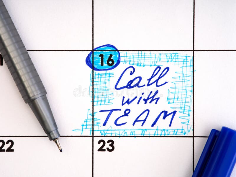Handwritten Reminder Call with Team in the Calendar with a Blue Pen ...