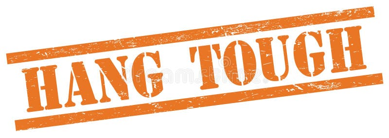 HANG TOUGH Text on Orange Grungy Rectangle Stamp Stock Illustration ...