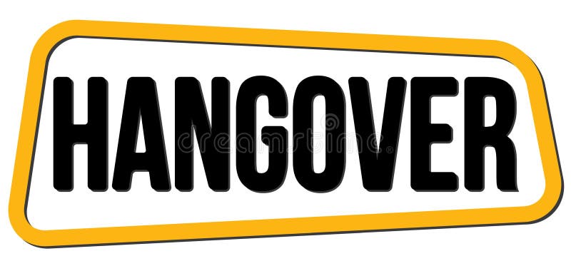 HANGOVER Text on Yellow-black Trapeze Stamp Sign Stock Illustration ...