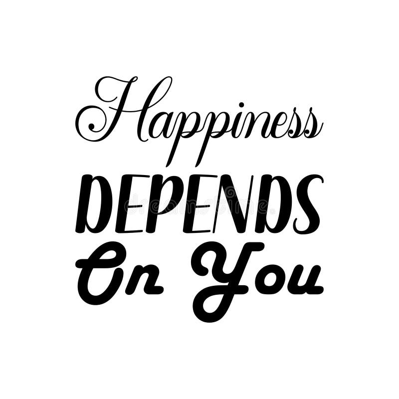 Happiness Depends on You Black Letter Quote Stock Illustration ...