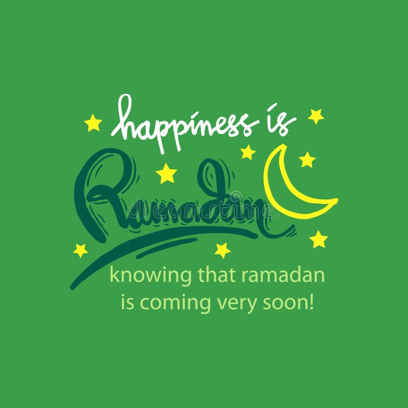 Happiness is Ramadan Knowing that Ramadan is Coming Very Soon!. Stock ...