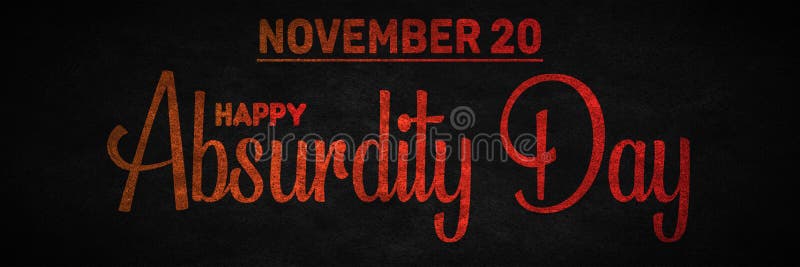 Happy Absurdity Day, November 20. Calendar of November Retro Text ...