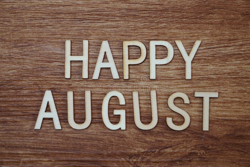 Happy August Text Message On Wooden Background Stock Photo - Image of ...