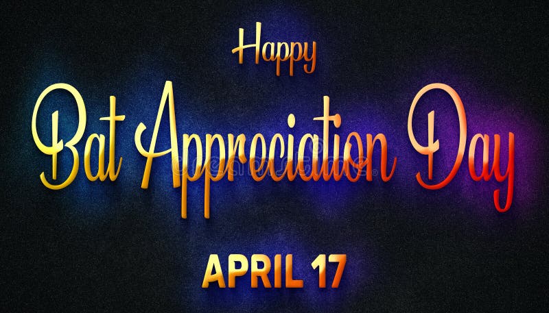 Happy Bat Appreciation Day, April 17. Calendar of April Neon Text ...