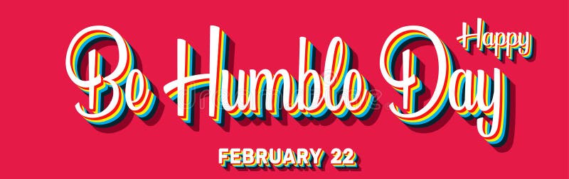 Happy Be Humble Day, February 22. Calendar of February Retro Text ...