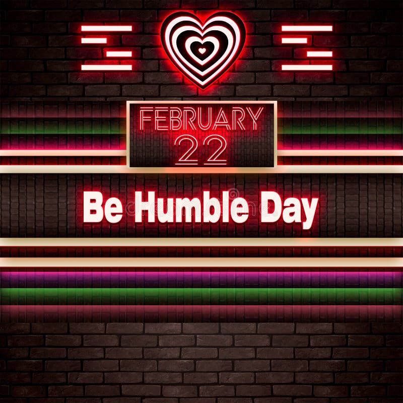 22 February, Be Humble Day, Neon Text Effect on Bricks Background Stock ...