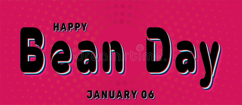 Happy Bean Day, January 06. Calendar of January Retro Text Effect ...
