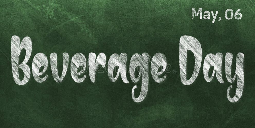 Happy Beverage Day, May 06. Calendar of May Chalk Text Effect, Design ...