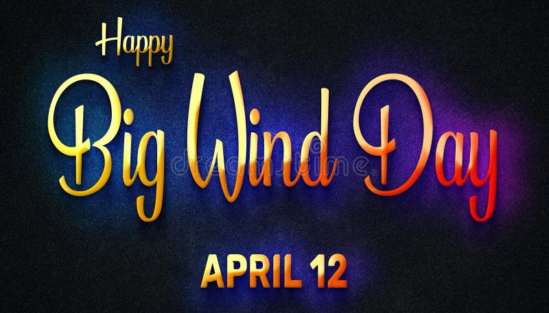 Happy Big Wind Day, April 12. Calendar of April Neon Text Effect ...