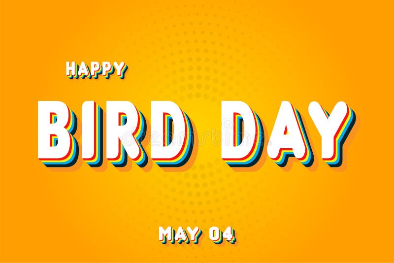 Happy Bird Day, May 04. Calendar of May Retro Text Effect, Vector ...