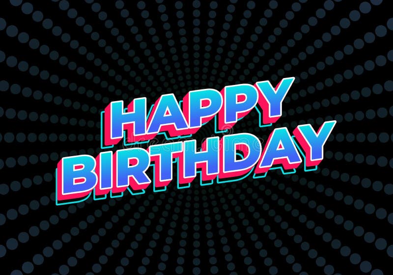 Happy Birthday. Text Effect in 3D Look with Eye Catching Color Stock ...