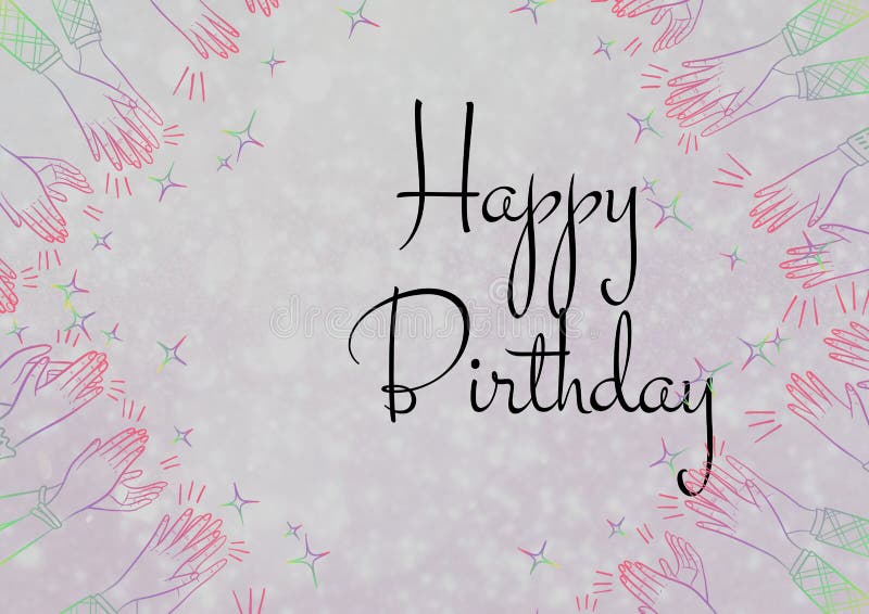 Happy Birthday Text Over Multiple Hands Clapping and Shining Stars ...