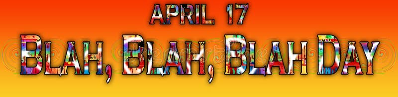 17 April, Blah, Blah, Blah Day, Text Effect on Background Stock ...