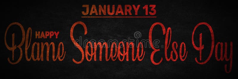 Happy Blame Someone Else Day, January 13. Calendar of January Retro ...