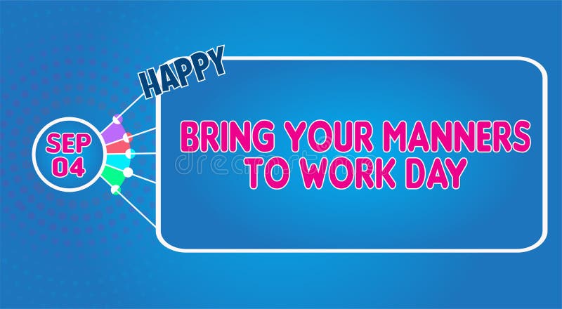 Happy Bring Your Manners To Work Day, September 04. Calendar of ...