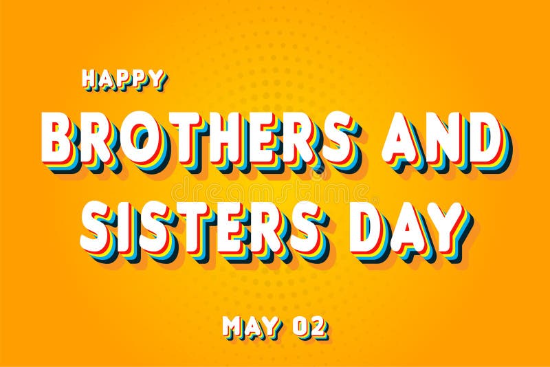 Happy Brothers and Sisters Day, May 02. Calendar of May Retro Text ...