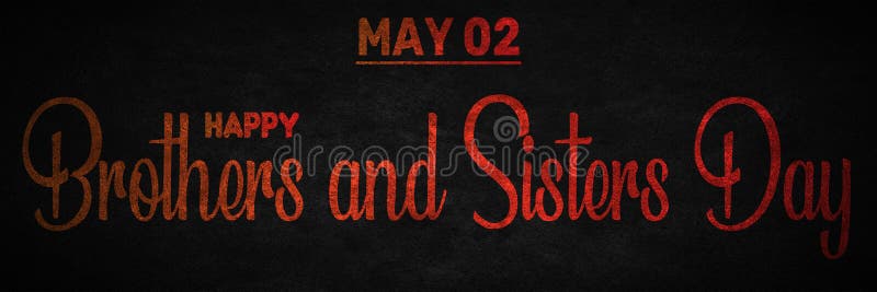 Happy Brothers and Sisters Day, May 02. Calendar of May Text Effect ...